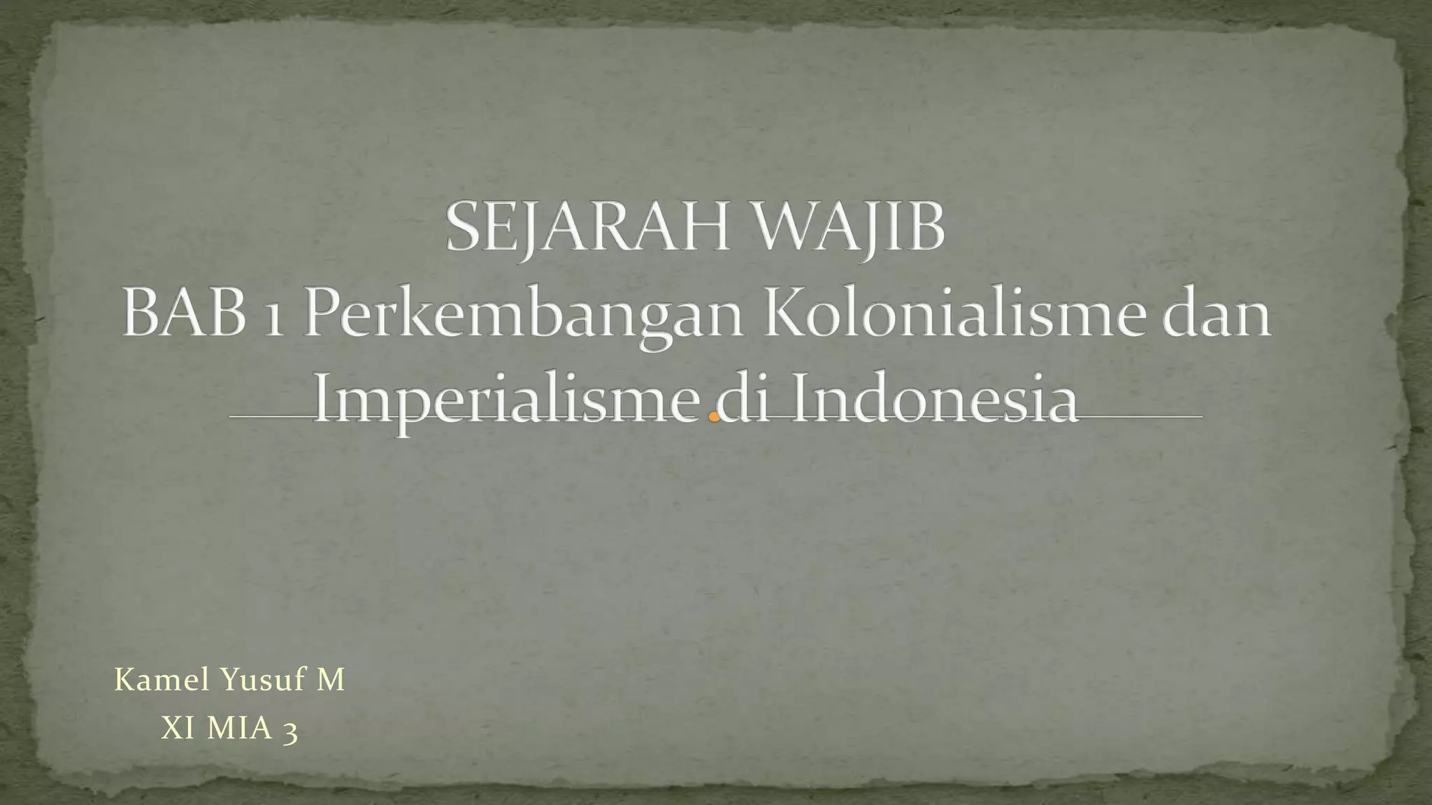 Perkembangan kolonialisme dan imperialisme di indonesia | PPTX