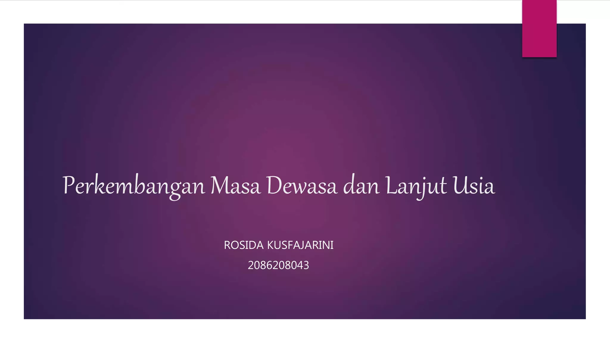 PPT. Perkembangan masa dewasa dan lanjut usia | PPTX