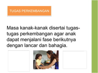 Perkembangan masa kanak kanak awal | PPTX