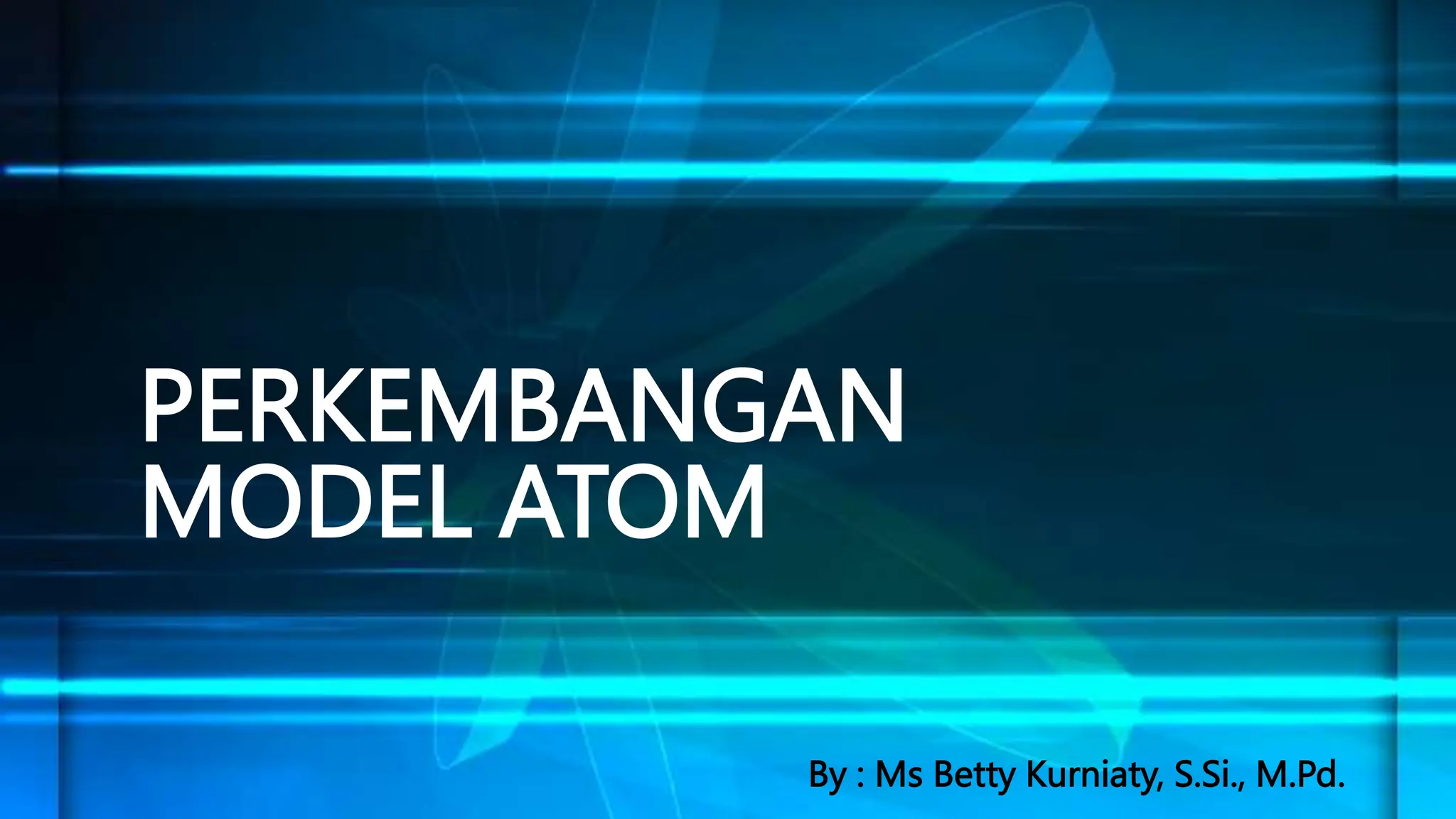 PERKEMBANGAN MODEL ATOM KELAS 11 SMA.pptx