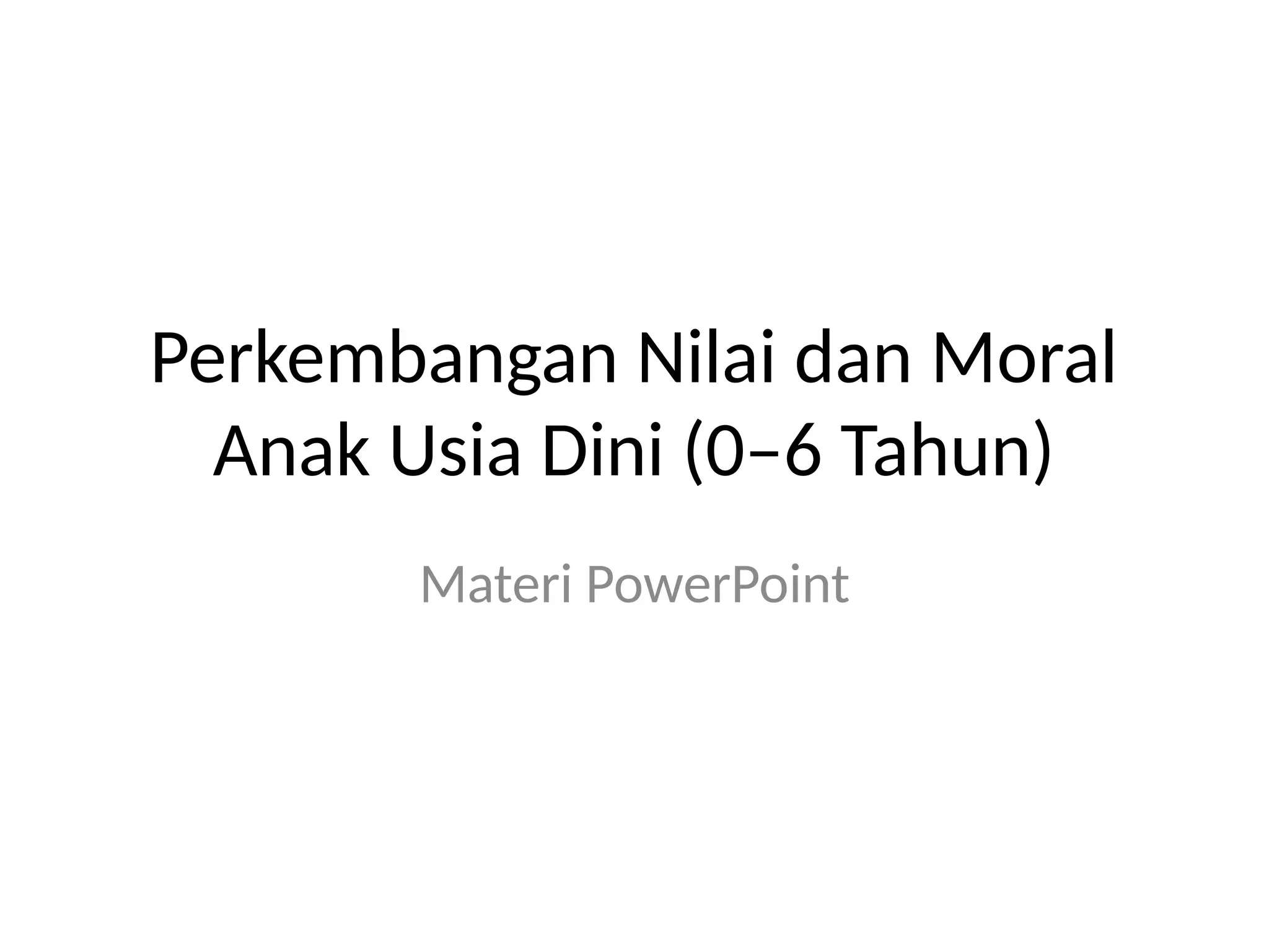 Perkembangan_Nilai_dan_Moral_Usia_Dini_dengan_Narasi.pptx