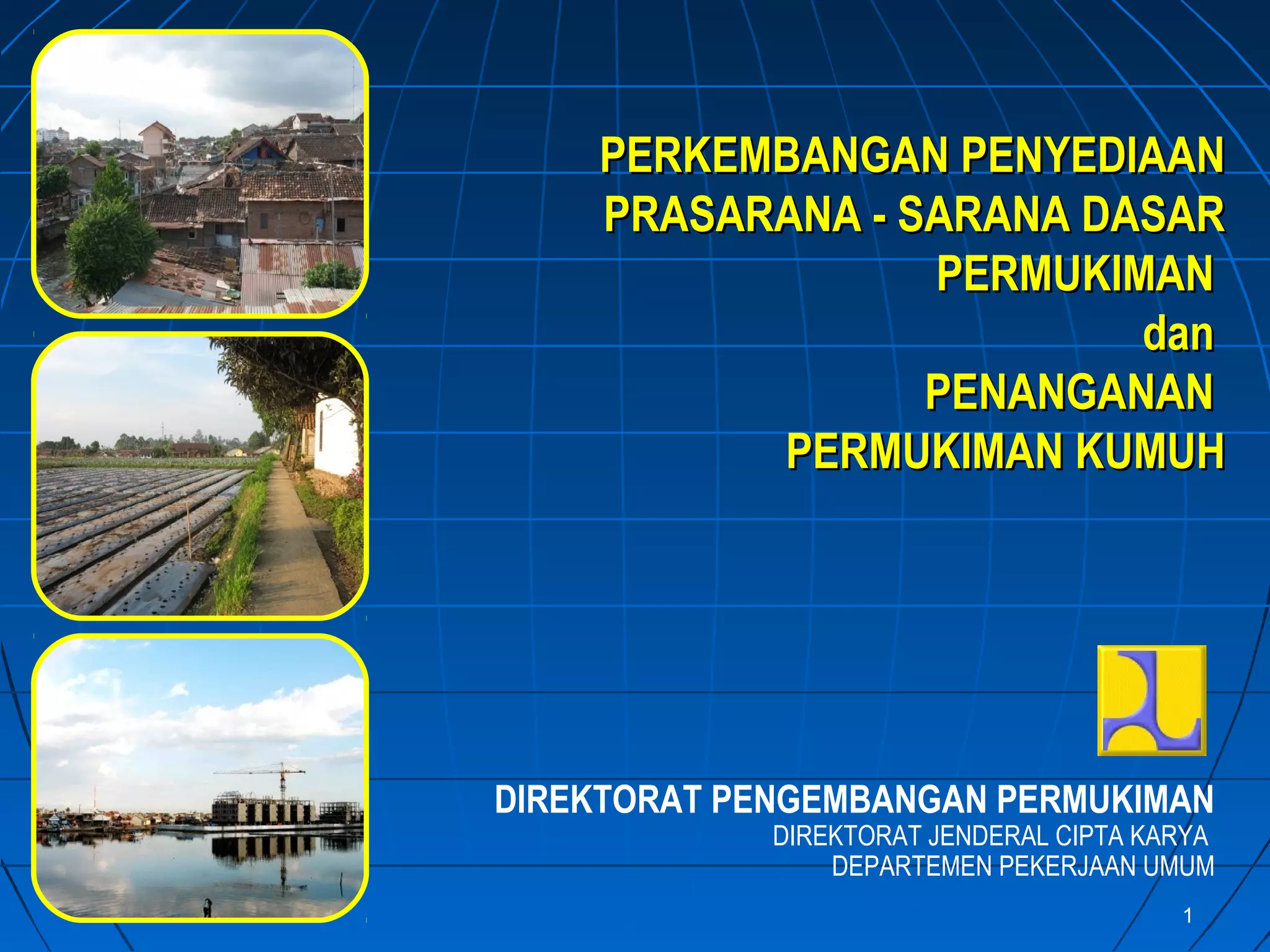 Perkembangan Penyediaan Prasarana dan Sarana Dasar Permukiman dan Penanganan Permukiman Kumuh | PPT