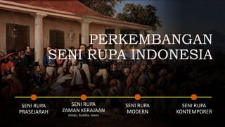 PERKEMBANGAN SENI RUPA INDONESIA.pptx
