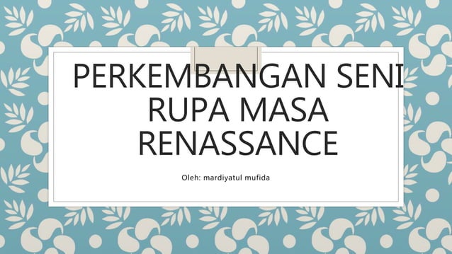 PERKEMBANGAN SENI RUPA MASA RENASSANCE fida..pptx