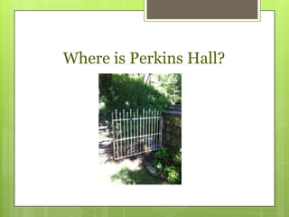 Perkins Hall | PPT