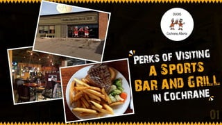 Perks of visiting a sports bar grill in cochrane | PPTX