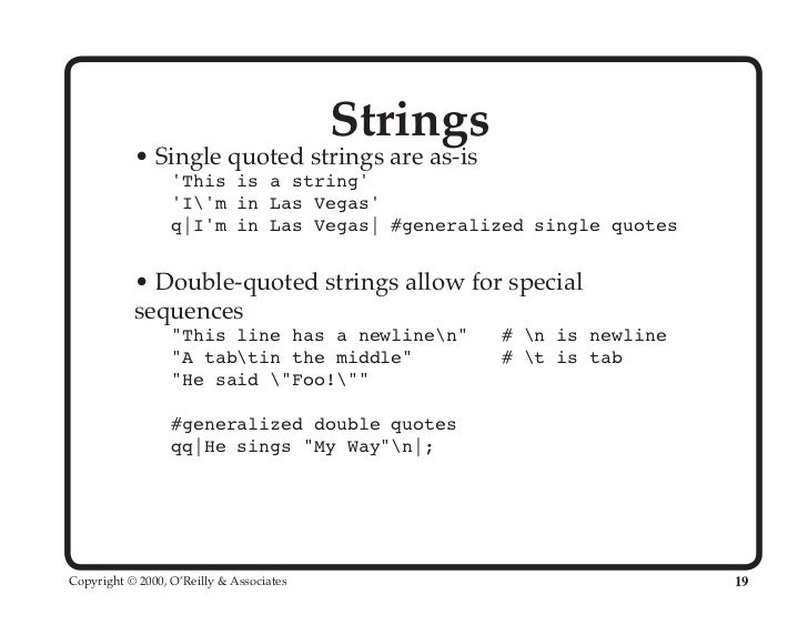 Strings • Single quoted strings Strings • Single quoted strings