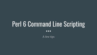 Perl 6 command line scripting | PDF