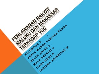 Perlawanan maluku makasar kepada voc | PPTX