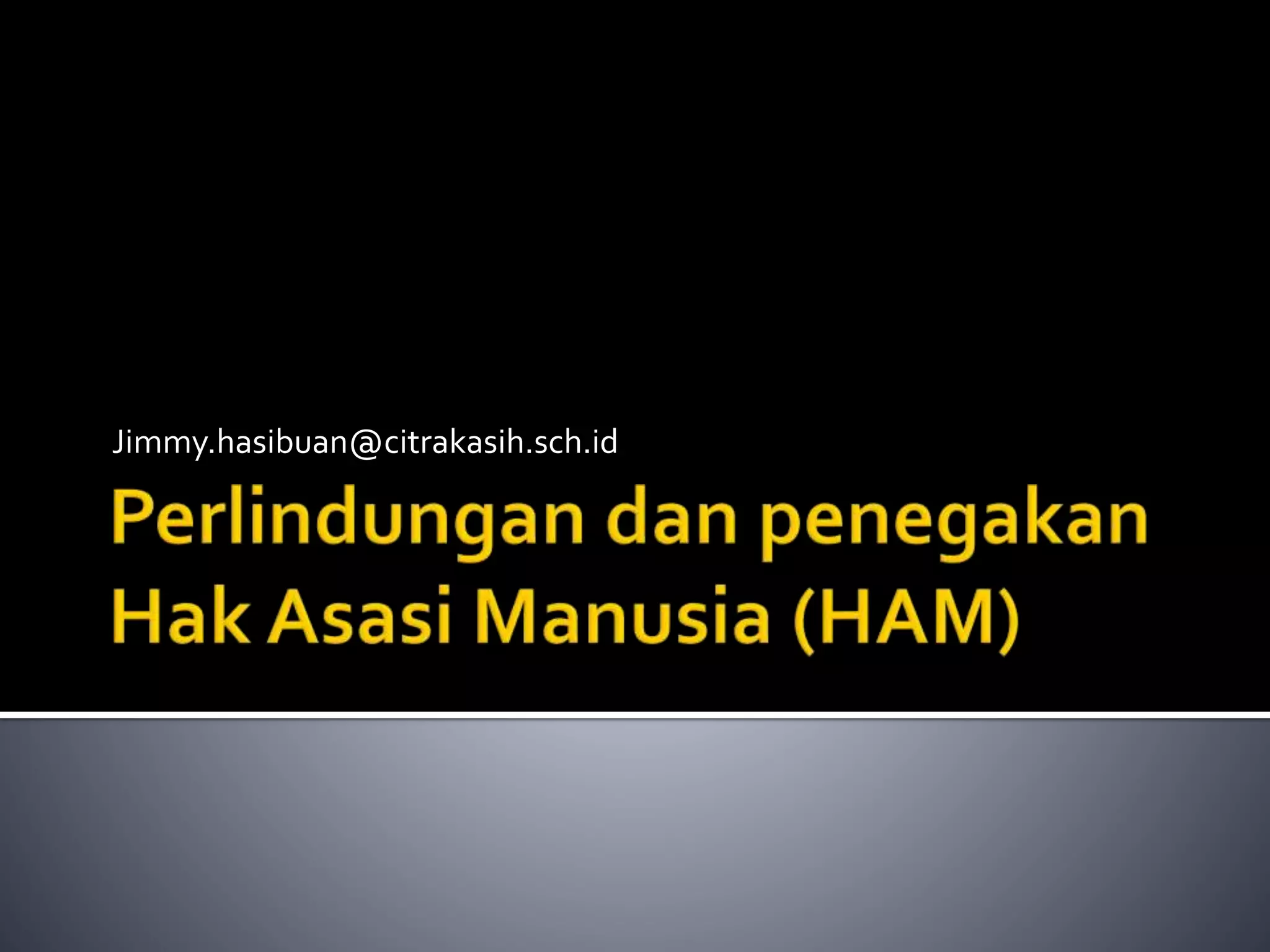 Perlindungan dan penegakan hak asasi manusia (ham | PPT