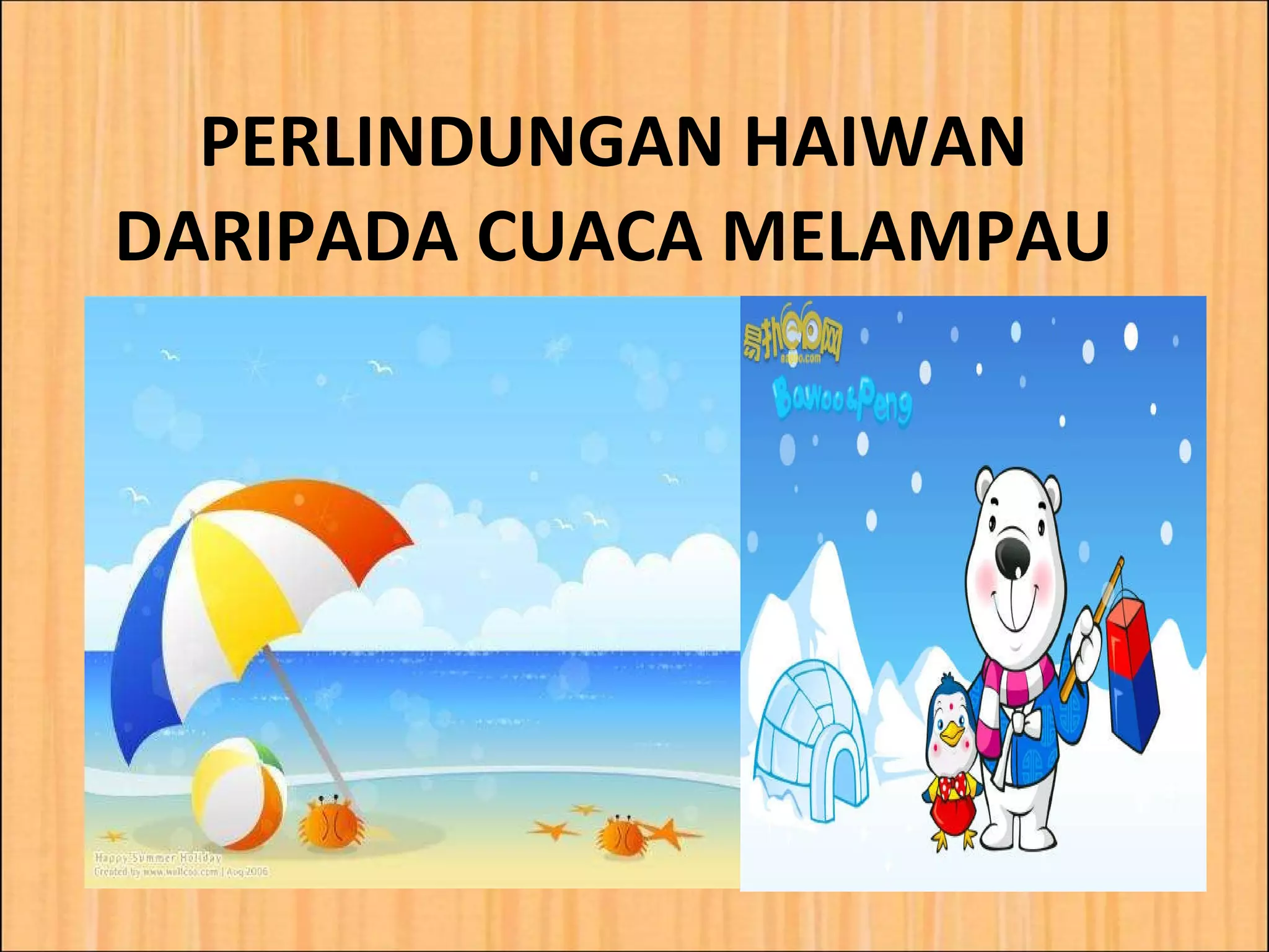 Perlindungan haiwan daripada cuaca melampau | PPT