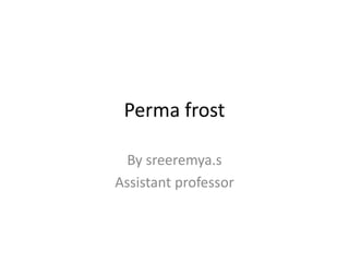 Perma frost | PPT