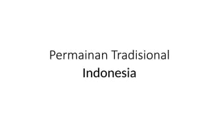 Permainan Tradisional di Negara Indonesia.pptx