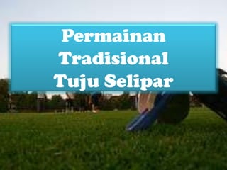 Permainan tradisional tuju selipar | PPTX