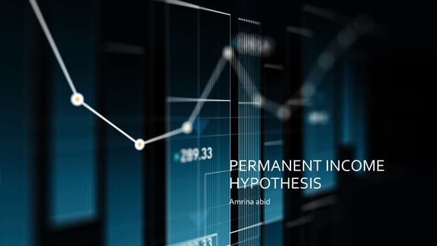 Permanent income hypothesis | PPTX