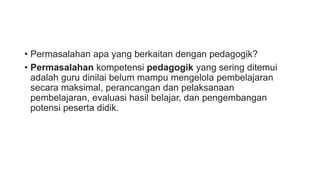 Permasalahan kompetensi pedagogik.pptx