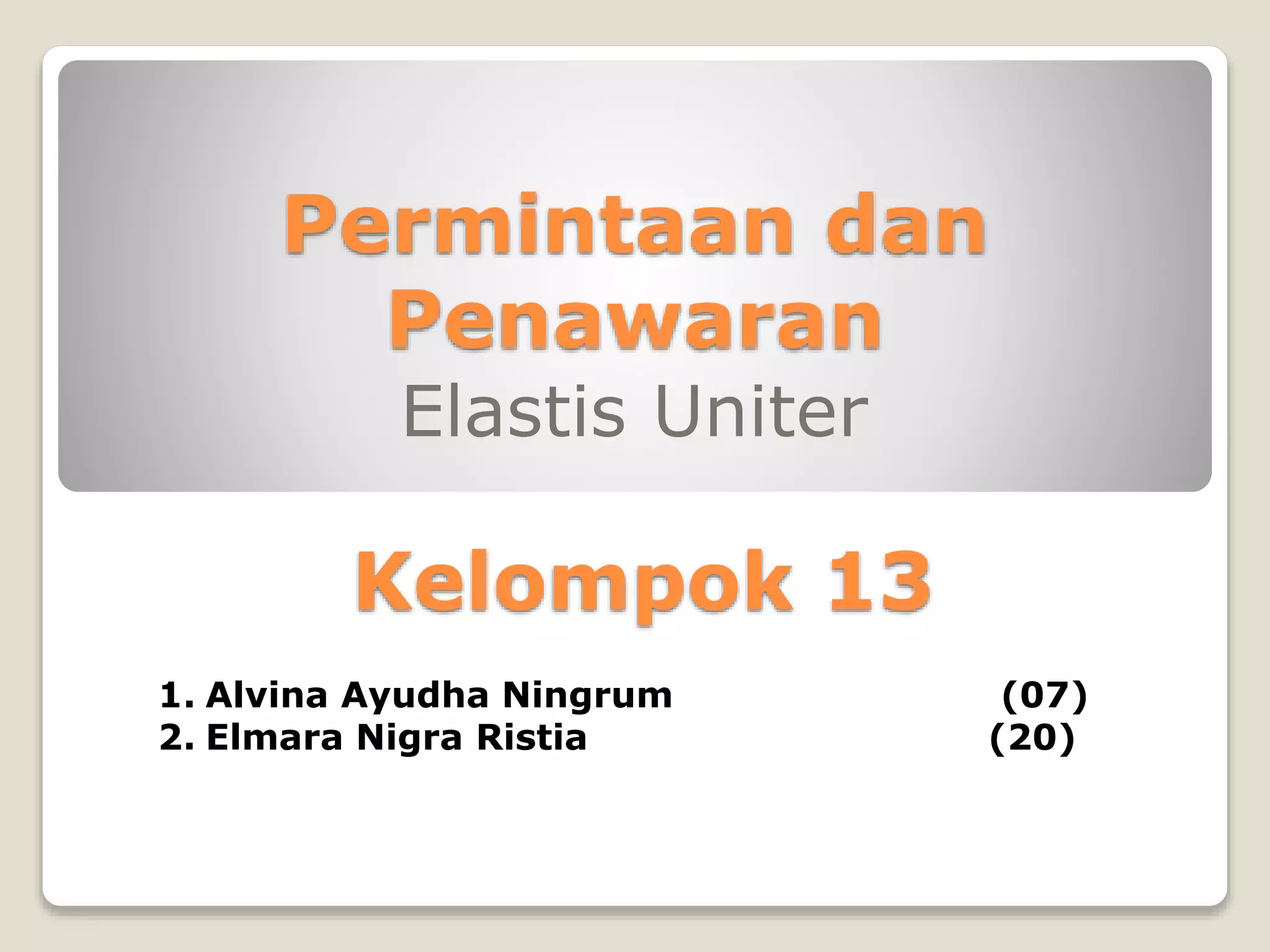 Permintaan dan penawaran elastir uniter ekonomi kelas 10 semester 1 | PPTX