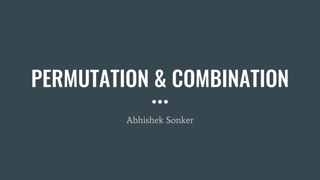 PERMUTATION & COMBINATION.pptx PERMUTATION & COMBINATION.pptx