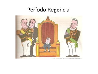 Período regencial | PPT