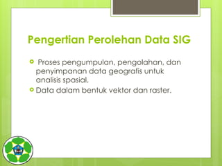 Presentasi Perolehan Data Dalam SIG. ppt | PPT