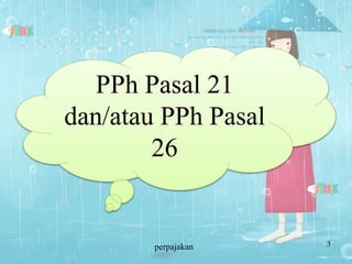 Perpajakan pph pasal 21 dan atau 26 | PPTX