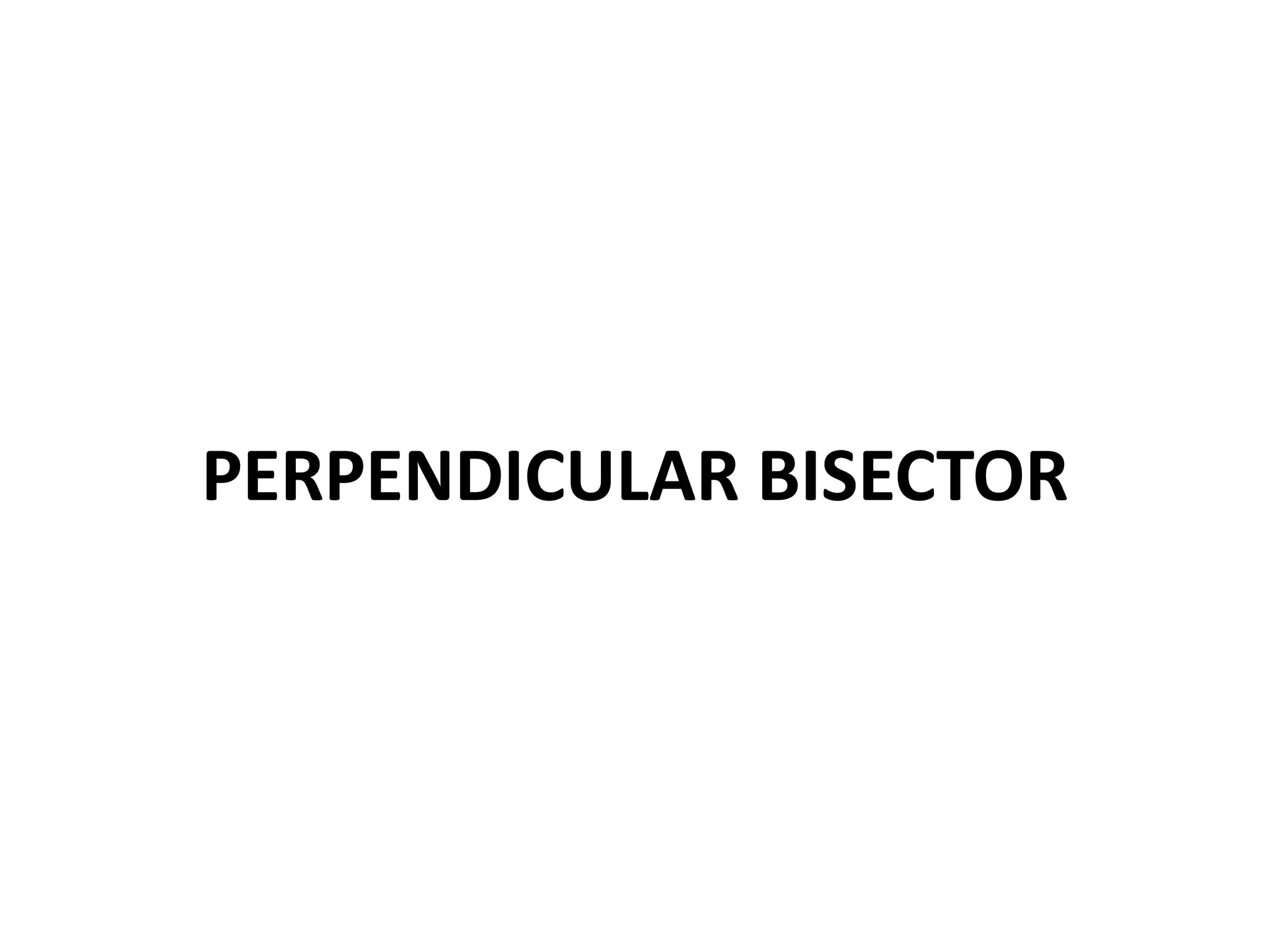 Perpendicular bisector | PPTX
