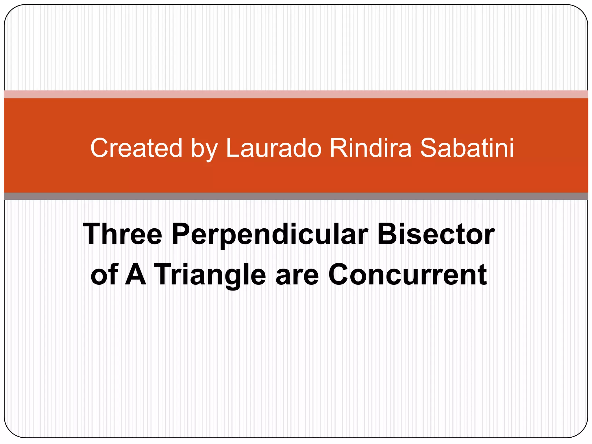 The Three Perpendicular Bisectors of Triangle are Concurrent | PPTX