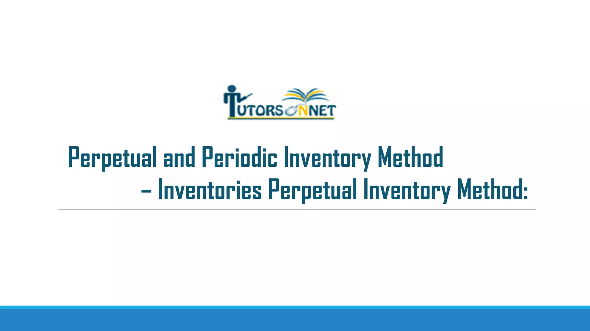 Perpetual and periodic inventory method – inventories perpetual ...