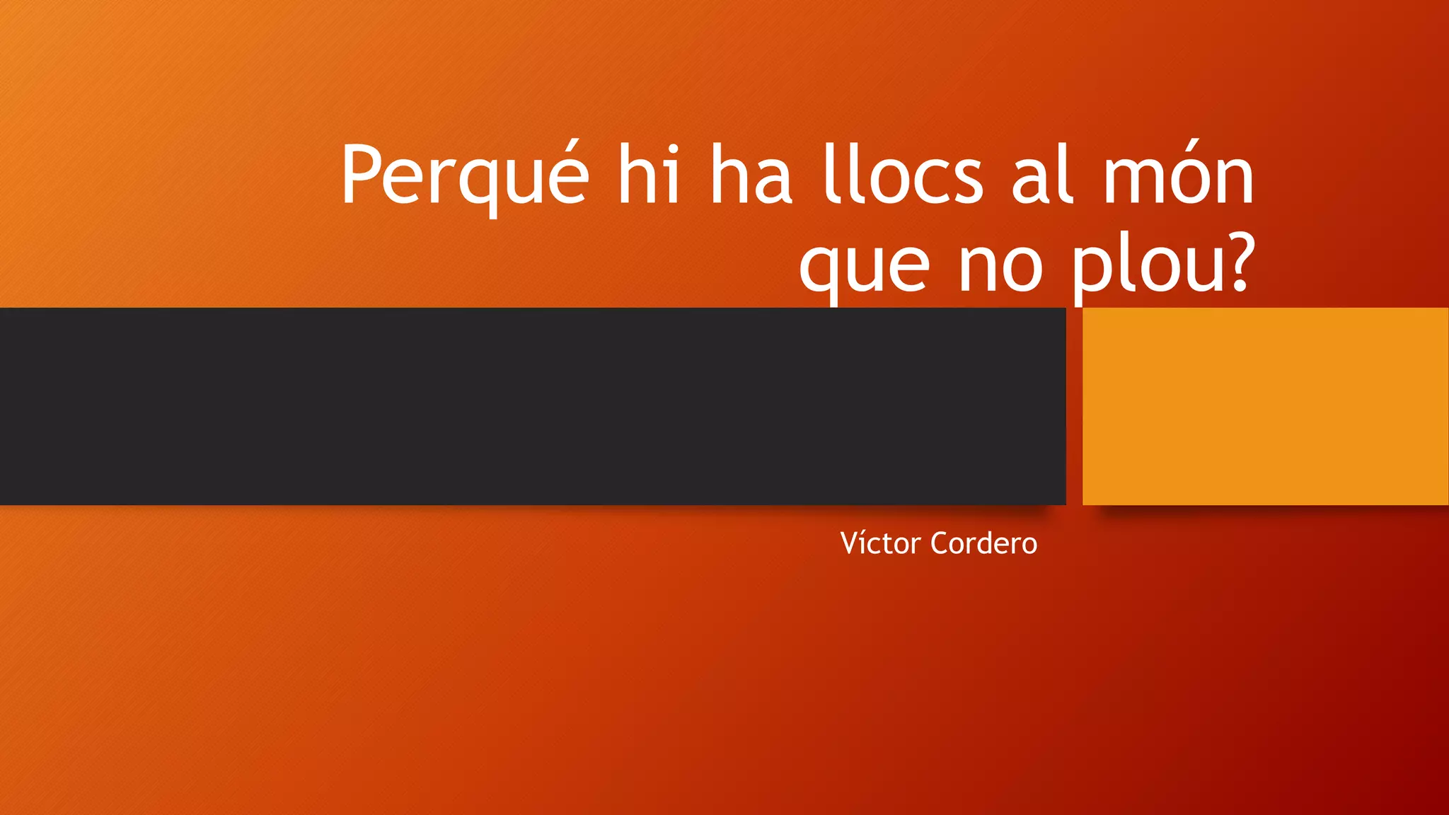 Perque no plou mai en alguns llocs | PPT