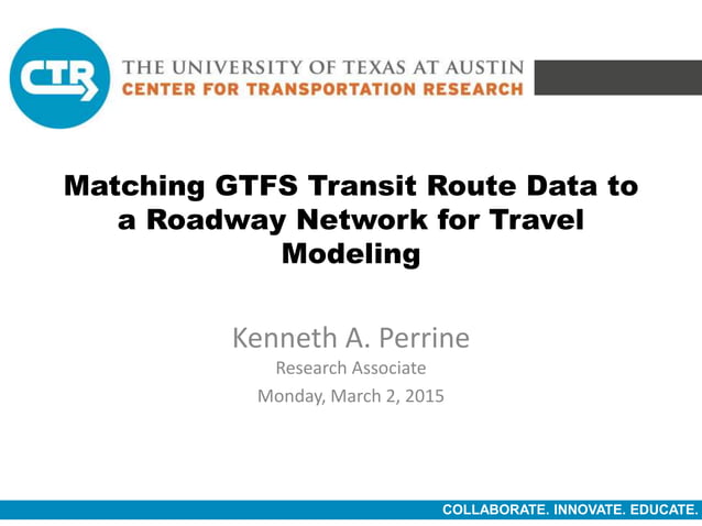 Matching GTFS Transit Route Data to a Roadway Network for Travel Modeling | PPTX
