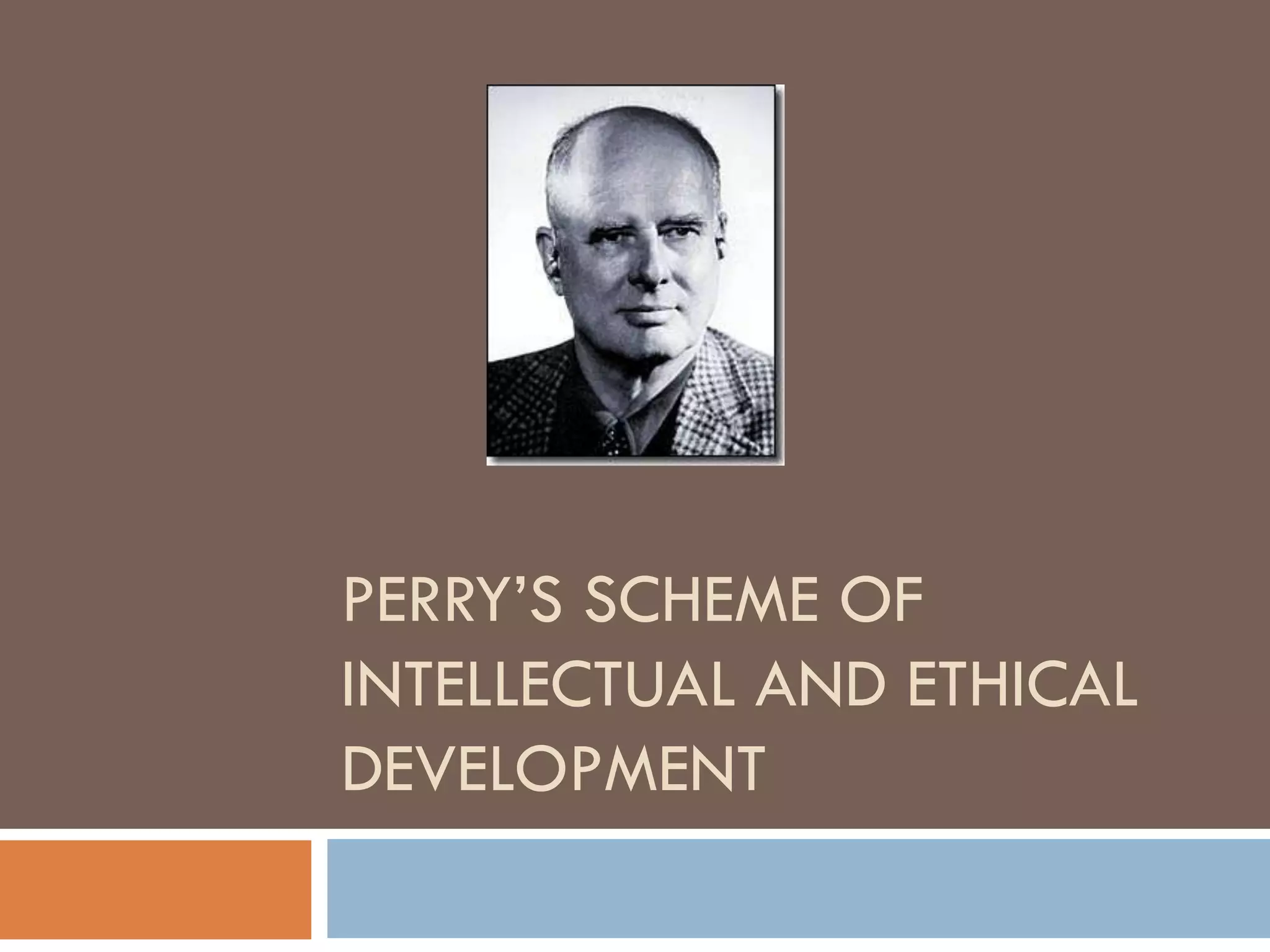 Perry’s scheme of intellectual and ethical development | PPTX