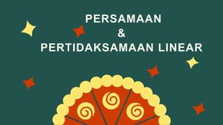 PERSAMAAN DAN PERTIDAKSAMAAN LINEAR.pptx