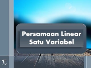 Persamaan linear satu variabel | PPTX