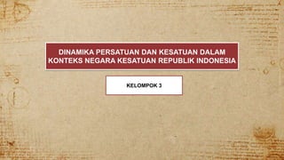 PERSATUAN_DAN_KESATUAN_DALAM_NEGARA_KESA.pptx