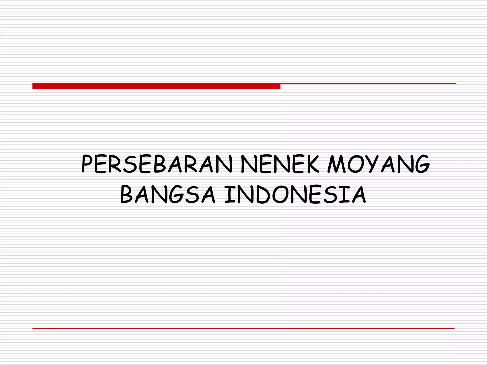 Persebaran nenek moyang bangsa indonesia | PPT