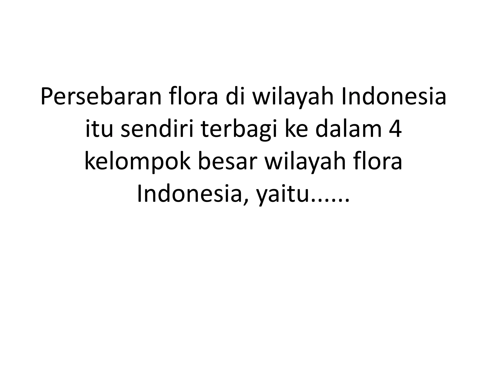 Persebaran Flora di Indonesia | PPTX