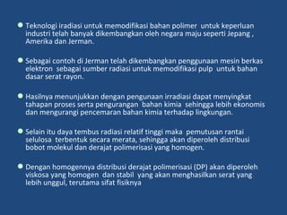 PULP IRADIASI SEBAGAI BAHAN RAYON VISKOSA YANG RAMAH LINGKUNGAN | PPT