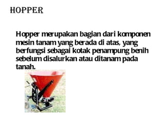 Persentasi alat tanam benih (seeder) | PPT