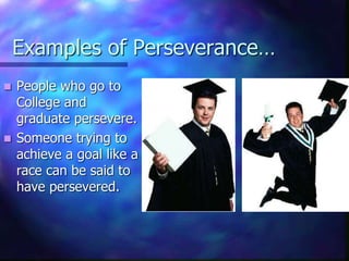 Perseverance for better achievement .ppt