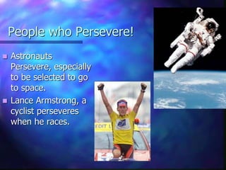 Perseverance for better achievement .ppt