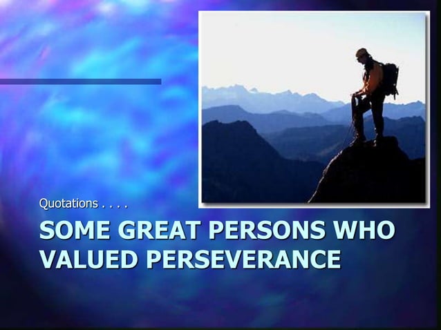 Perseverance for better achievement .ppt