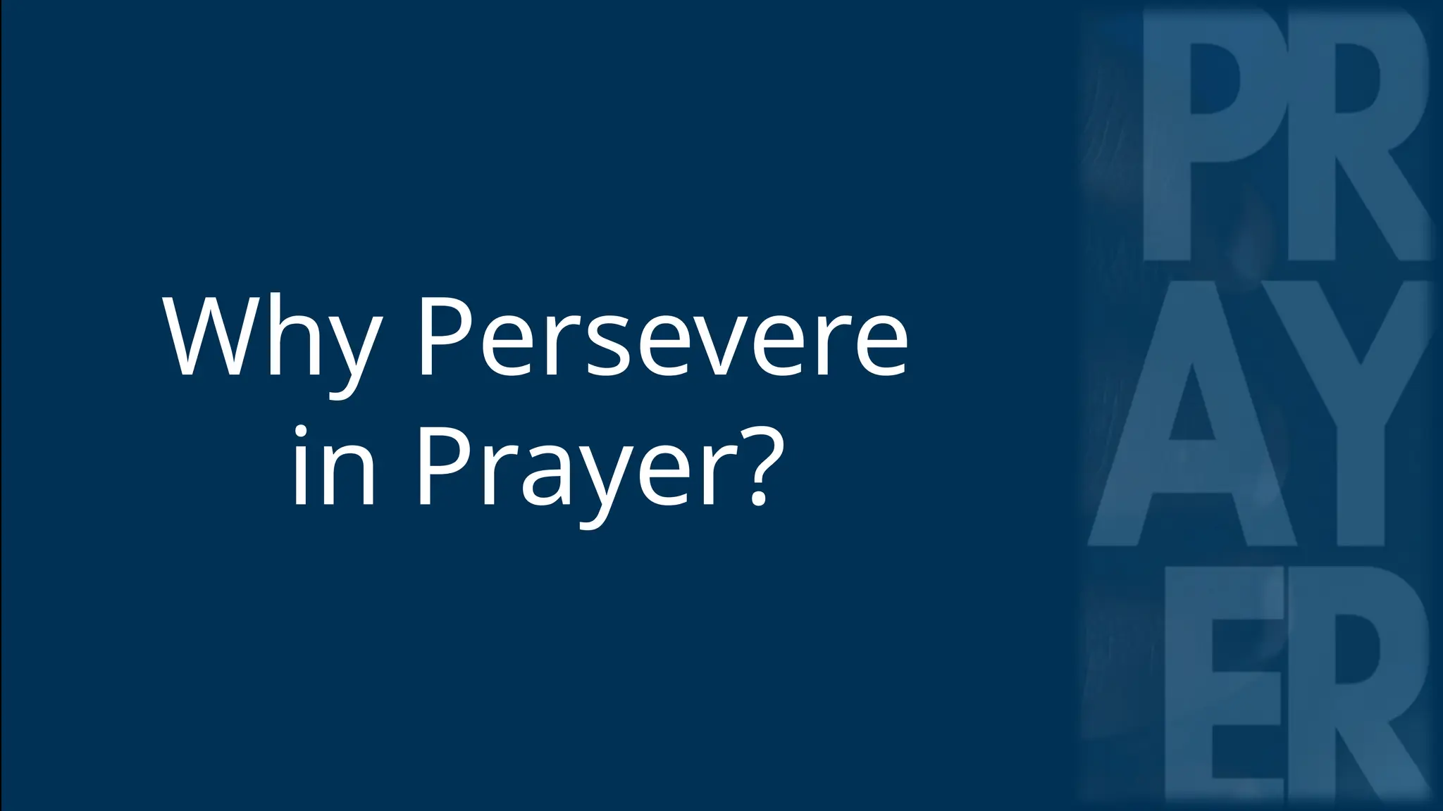 Title of Preaching: Persevering Prayer.pptx