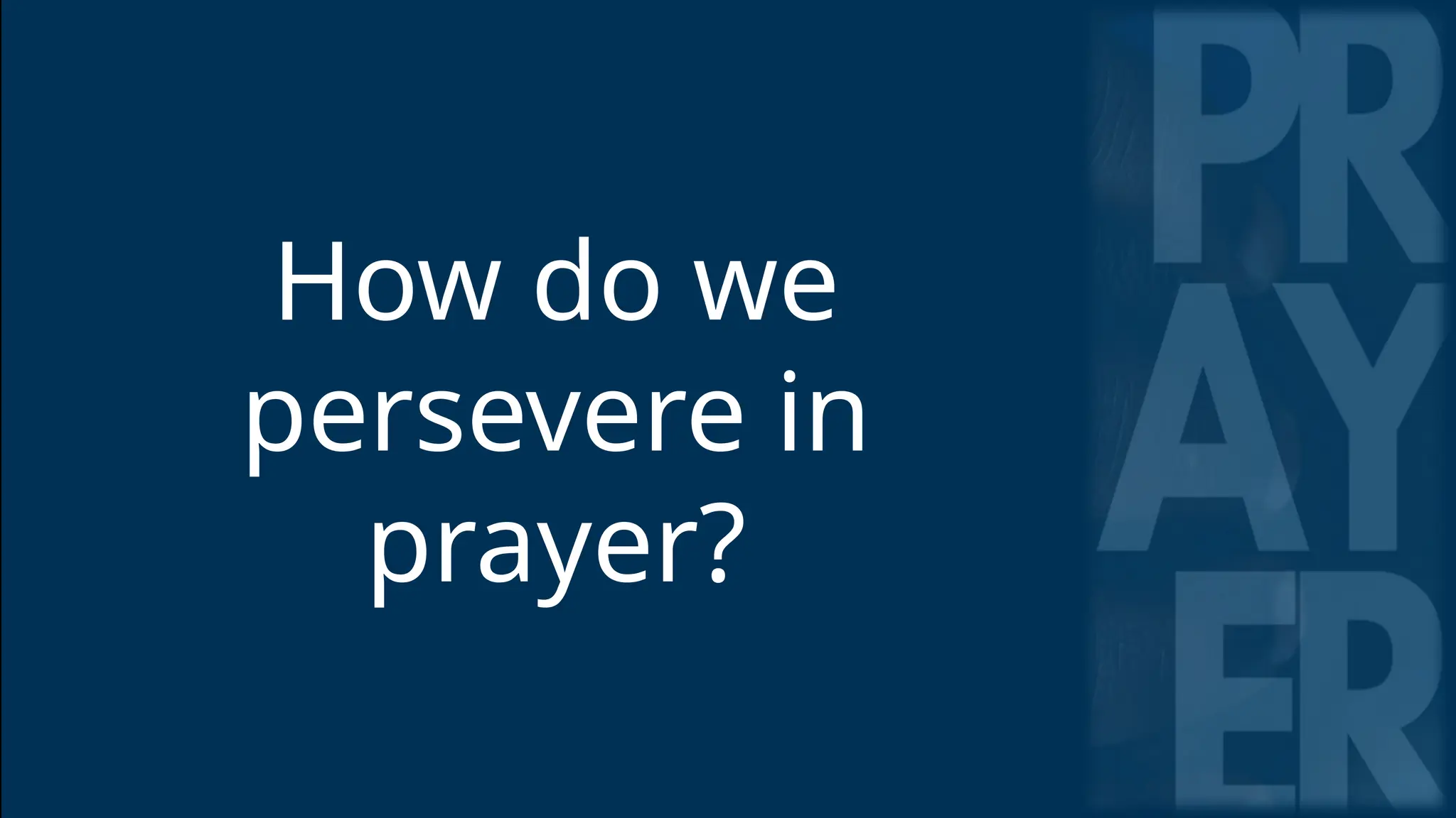 Title of Preaching: Persevering Prayer.pptx