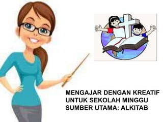 PERSIAPAN MENGAJAR SEKOLAH MINGGU.ppt