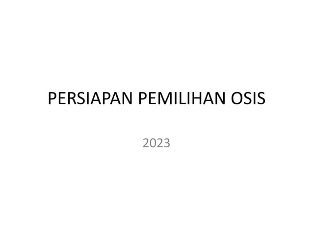 PERSIAPAN PEMILIHAN OSIS.pptx ini sangat penting dalam | PPTX