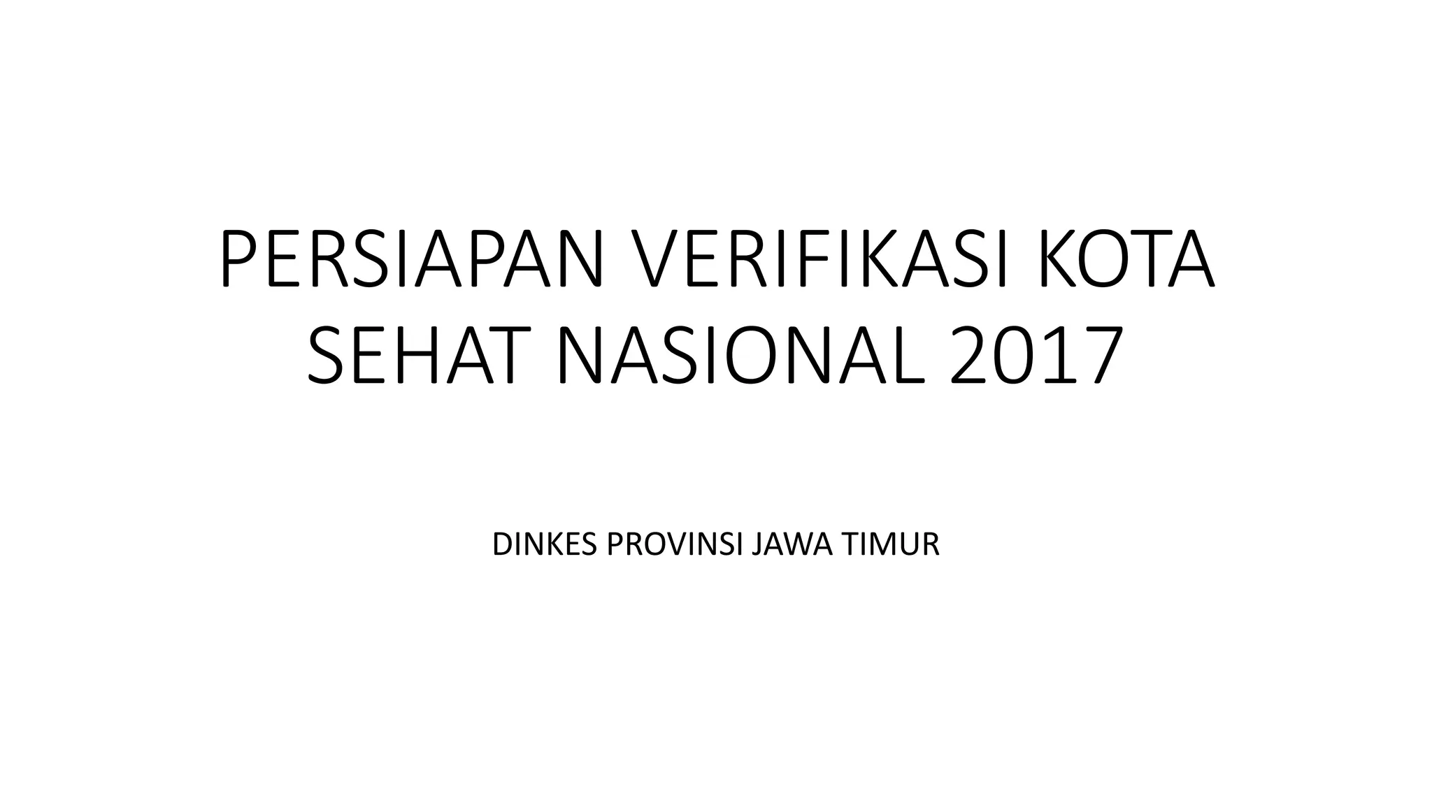 PERSIAPAN VERIFIKASI KOTA SEHAT NASIONAL 2017 WIWIN.pptx