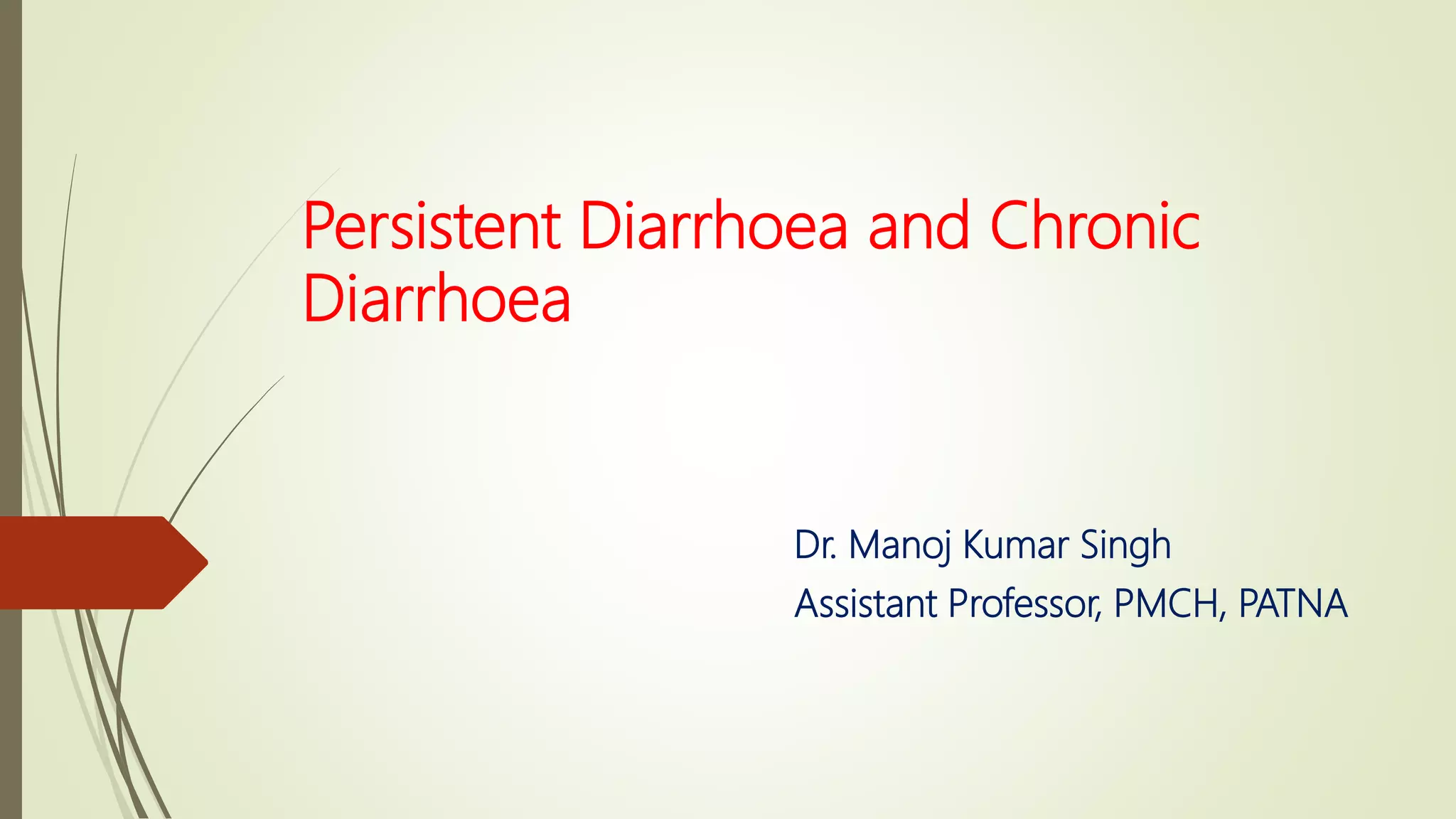 Persistent diarrhoea and chronic diarrhoea in children.7thsem 2017 | PPTX