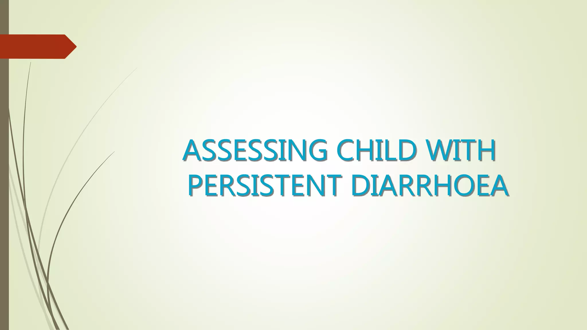 Persistent diarrhoea and chronic diarrhoea in children.7thsem 2017 | PPTX