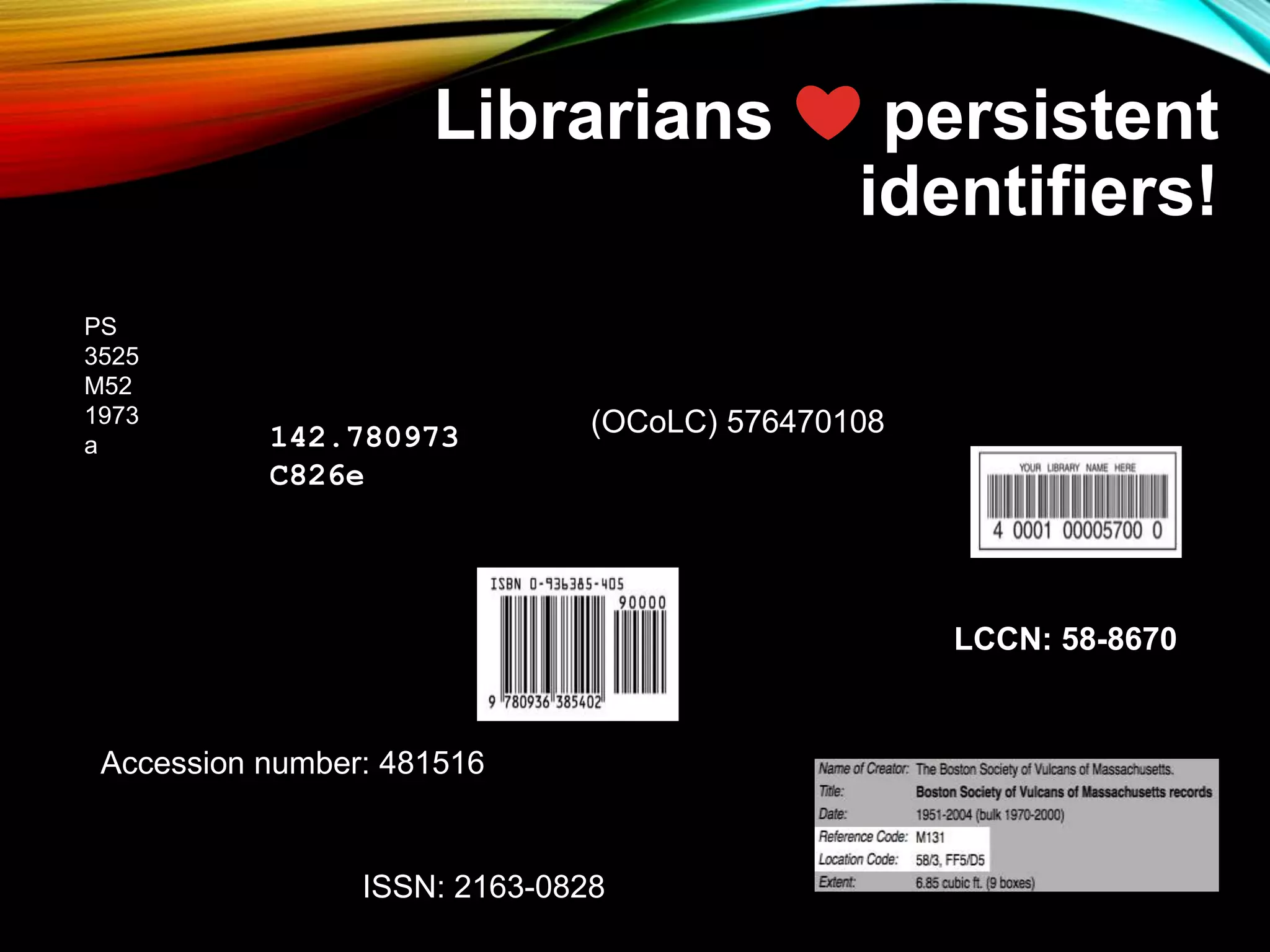 Libraries as Consumers and Creators of Persistent Identifiers | PPTX | Technology & Computing