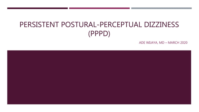 Persistent Postural Perceptual Dizziness (PPPD) | PPTX | Brain and ...